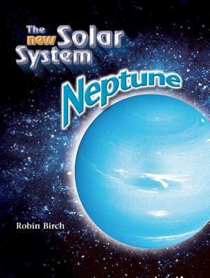 Neptune (New Solar System) by Robin Birch | Goodreads