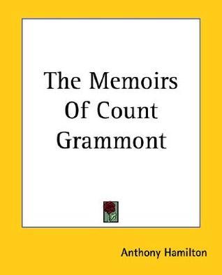 The Memoirs Of Count Grammont by Anthony Hamilton | Goodreads