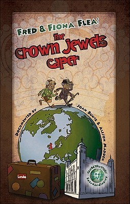 Fred & Fiona Flea: The Crown Jewels Caper by Joan Bunte | Goodreads