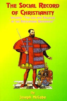 The Social Record of Christianity by Joseph McCabe | Goodreads