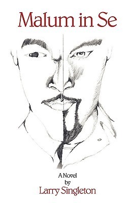 Malum In Se: A Novel by Larry Singleton | Goodreads