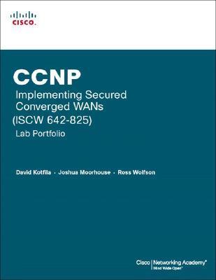Ccnp Implementing Secured Converged Wans Iscw 642-825 Lab Portfolio by David Kotfila | Goodreads