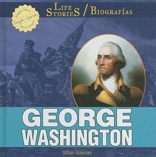 George Washington (Life Stories / Biografias) by Gillian Gosman | Goodreads
