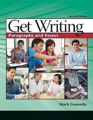 Get Writing: Paragraphs and Essays, 2nd Edition by Mark Connelly ...