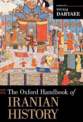 The Oxford Handbook of Iranian History by Touraj Daryaee | Goodreads