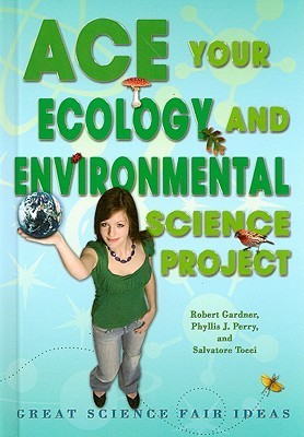 Ace Your Ecology and Environmental Science Project: Great Science Fair ...