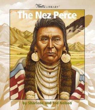 The Nez Perce (Watts Library) by Sharlene Nelson | Goodreads