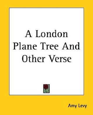 A London Plane Tree And Other Verse by Amy Levy | Goodreads