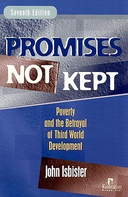 Promises Not Kept: Poverty and The Betrayal of Third World Development ...
