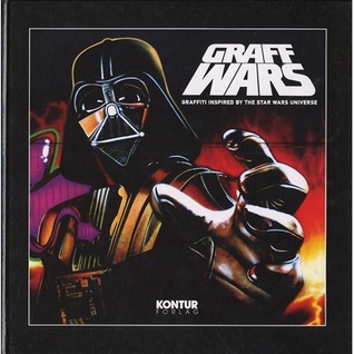 Graff Wars: Graffiti inspired by the Star Wars universe by Martin ...