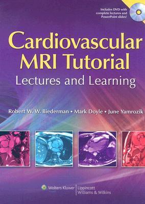The Cardiovascular MRI Tutorial: Lectures and Learning by Robert W.W ...