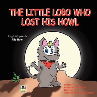 The Little Lobo Who Lost His Howl by Antoinette Austin | Goodreads