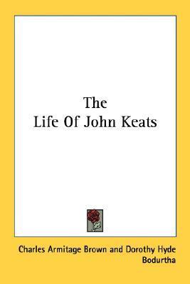 The Life Of John Keats by Charles Armitage Brown | Goodreads
