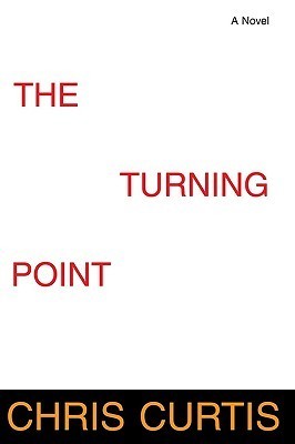 The Turning Point by Chris Curtis | Goodreads