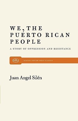 We, the Puerto Rican People: A Story of Oppression and Resistance by ...