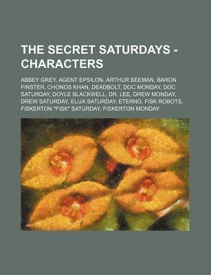 The Secret Saturdays - Characters: Abbey Grey, Agent Epsilon, Arthur ...