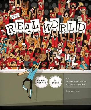 The Real World: An Introduction to Sociology, 3rd Edition by Kerry ...