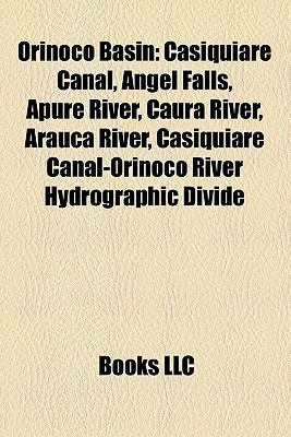 Orinoco Basin: Casiquiare Canal, Angel Falls, Apure River, Caura River ...