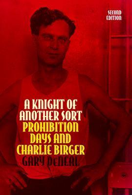 A Knight of Another Sort: Prohibition Days and Charlie Birger by Gary ...