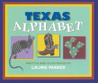 Texas Alphabet by Laurie Parker | Goodreads