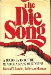 The Die Song: A Journey into the Mind of a Mass Murderer by Donald T ...