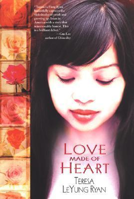 Love Made of Heart by Teresa Leyung Ryan | Goodreads