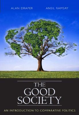 The Good Society: An Introduction to Comparative Politics by Alan ...
