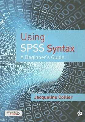 Using SPSS Syntax: A Beginner's Guide by Jacqueline Collier | Goodreads