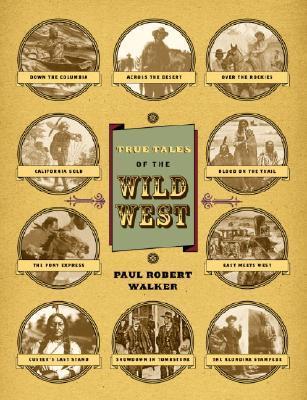 True Tales Of The Wild West by Paul Robert Walker | Goodreads