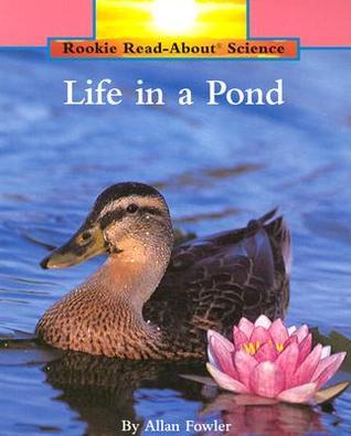 Life in a Pond (Rookie Read-About Science) by Allan Fowler | Goodreads