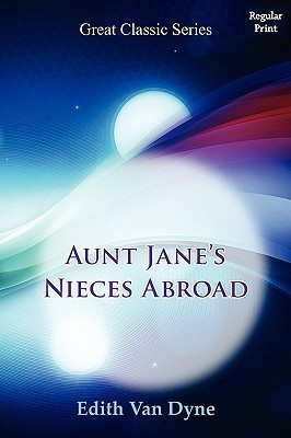 Aunt Jane's Nieces Abroad by Edith Van Dyne | Goodreads