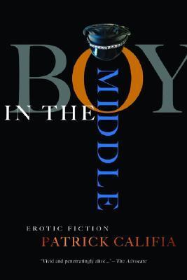Boy in the Middle: Erotic Fiction by Patrick Califia | Goodreads