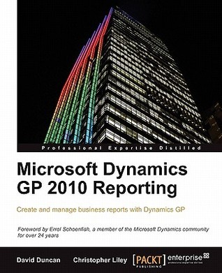 Microsoft Dynamics GP 2010 Reporting by Christopher Liley | Goodreads