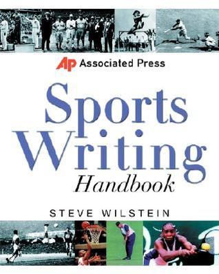 Associated Press Sports Writing Handbook by Steve Wilstein | Goodreads