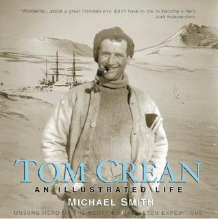 Tom Crean: An Illustrated Life: Unsung Hero of the Scott and Shackleton ...