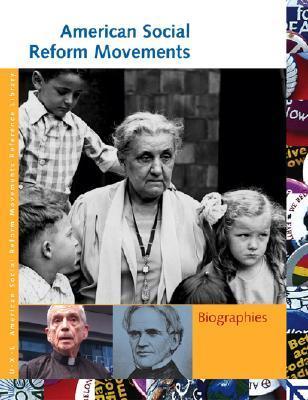 American Social Reform Movements Reference Library: Biography by Carol ...