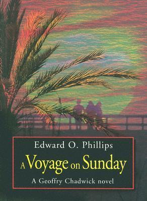 A Voyage on Sunday (Geoffrey Chadwick, #5) by Edward O. Phillips ...
