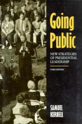 Going Public : New Strategies of Presidential Leadership by Samuel ...