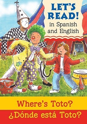 Where's Toto? / Donde esta Toto? (Let's Read! Series) by Elizabeth ...