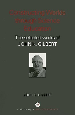 Constructing Worlds through Science Education: The Selected Works of ...