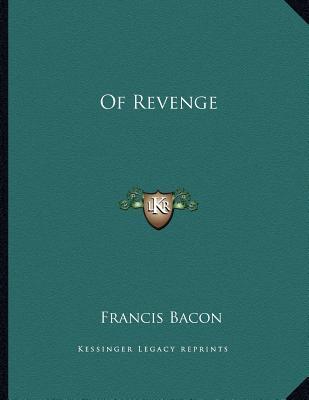 Of Revenge by Francis Bacon | Goodreads