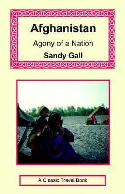Afghanistan: Agony of a Nation by Sandy Gall | Goodreads