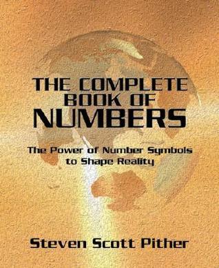 The Complete Book of Numbers: The Power of Number Symbols to Shape ...