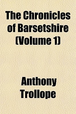 The Chronicles of Barsetshire (Volume 1) by Anthony Trollope | Goodreads