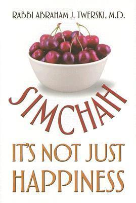 Simchah It's Not Just Happiness by Abraham J. Twerski | Goodreads