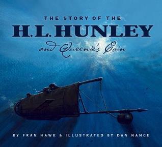 The Story of the H. L. Hunley and Queenie's Coin by Fran Hawk | Goodreads