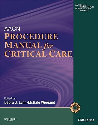 AACN Procedure Manual for Critical Care by Debra J. Lynn-McHale Wiegand ...