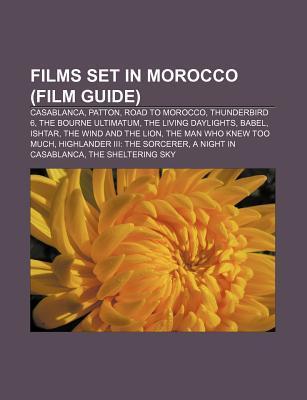 Films Set in Morocco: Casablanca, Patton, Road to Morocco, Morocco, the ...