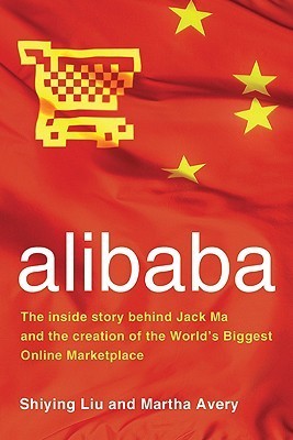 alibaba: The Inside Story Behind Jack Ma and the Creation of the World ...