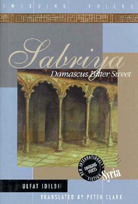 Sabriya: Damascus Bitter Sweet (Emerging Voices by Ulfat Idilbi | Goodreads